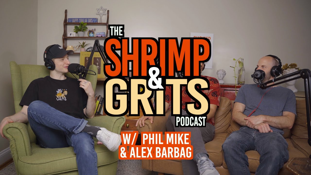 Shrimp and Grits Ep - Ep 10 - w/ Phil Mike and Alex Barbag | The ...