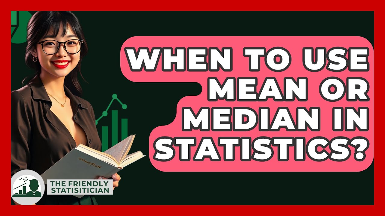 When To Use Mean Or Median In Statistics? - The Friendly Statistician ...