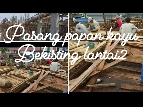 Pasang papan kayu bekisting lantai 2@Borneoprojeckchannel993 - YouTube