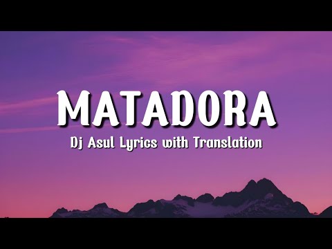 DJ Asul - MATADORA (Lyrics)
