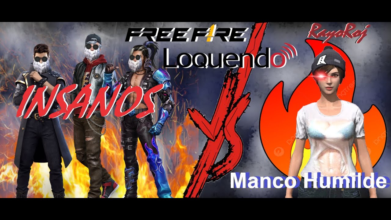 Free Fire Loquendo - INSANOS V.S Manco Humilde ¿Quién Ganará? ¿La ...