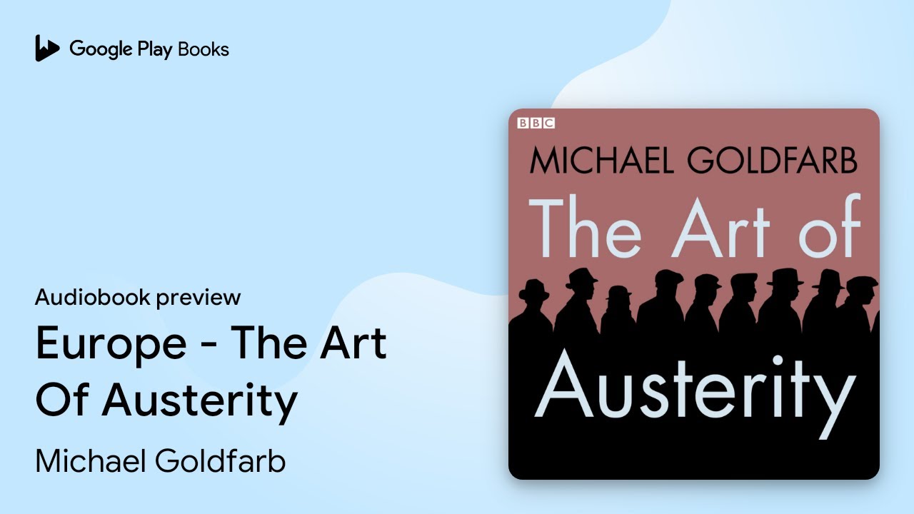 Europe - The Art Of Austerity by Michael Goldfarb · Audiobook preview ...