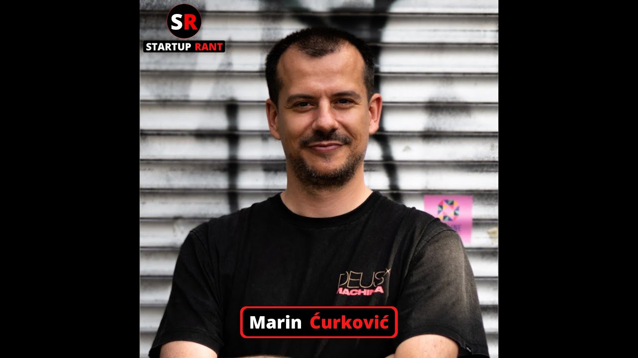 StartUp Rant Episode 0007 Marin Curkovic - YouTube