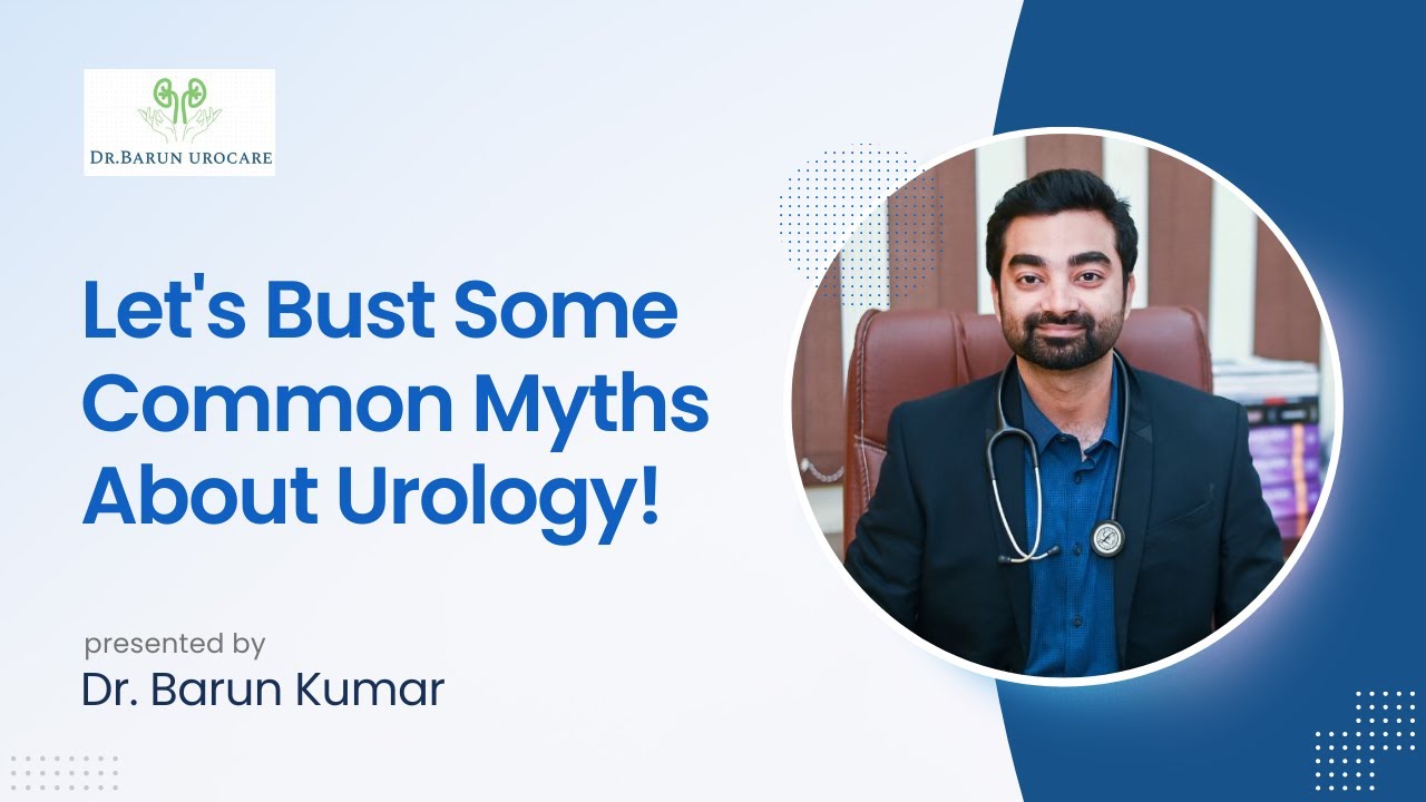 Let's Bust Some Common Myths About Urology | Dr. Barun Kumar - Urologist - YouTube