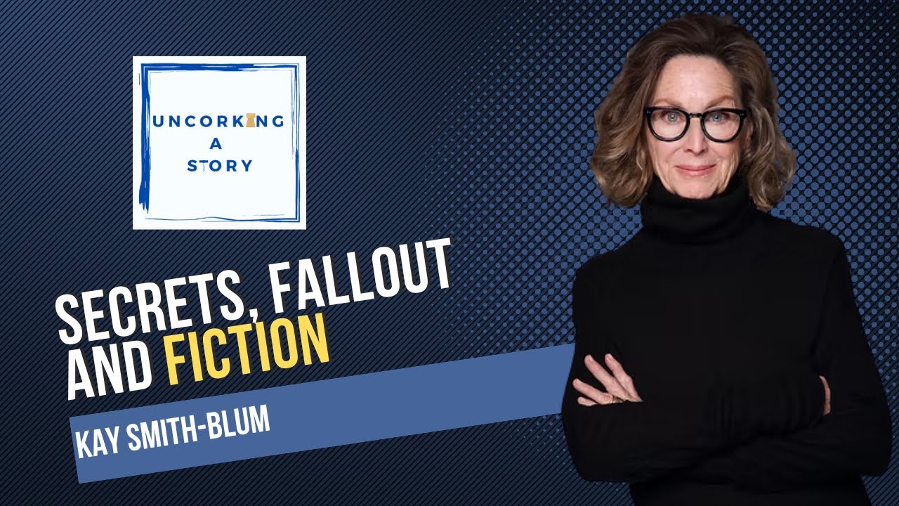 Secrets, Fallout, and Fiction: Kay Smith-Blum on Writing Truth into ...