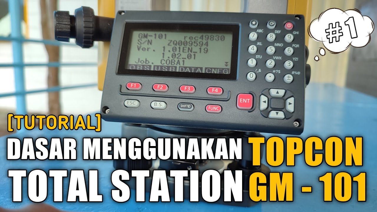 [TUTORIAL 1] DASAR MENGGUNAKAN TOTAL STATION TOPCON GM-101 SERIES ...