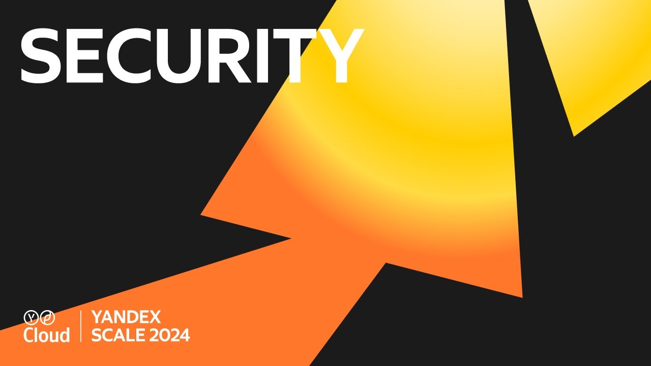 Yandex Scale 2024. Security - YouTube