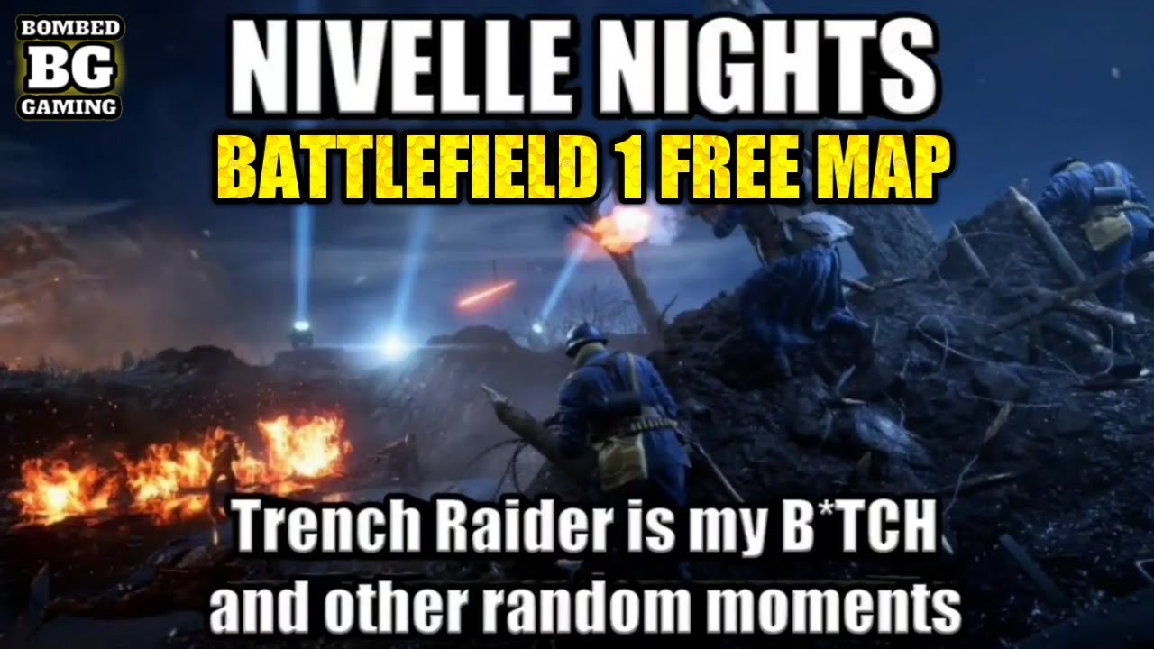 BF1 NEW FREE MAP NIVELLE NIGHTS GAMEPLAY Trench Raider Owned ...