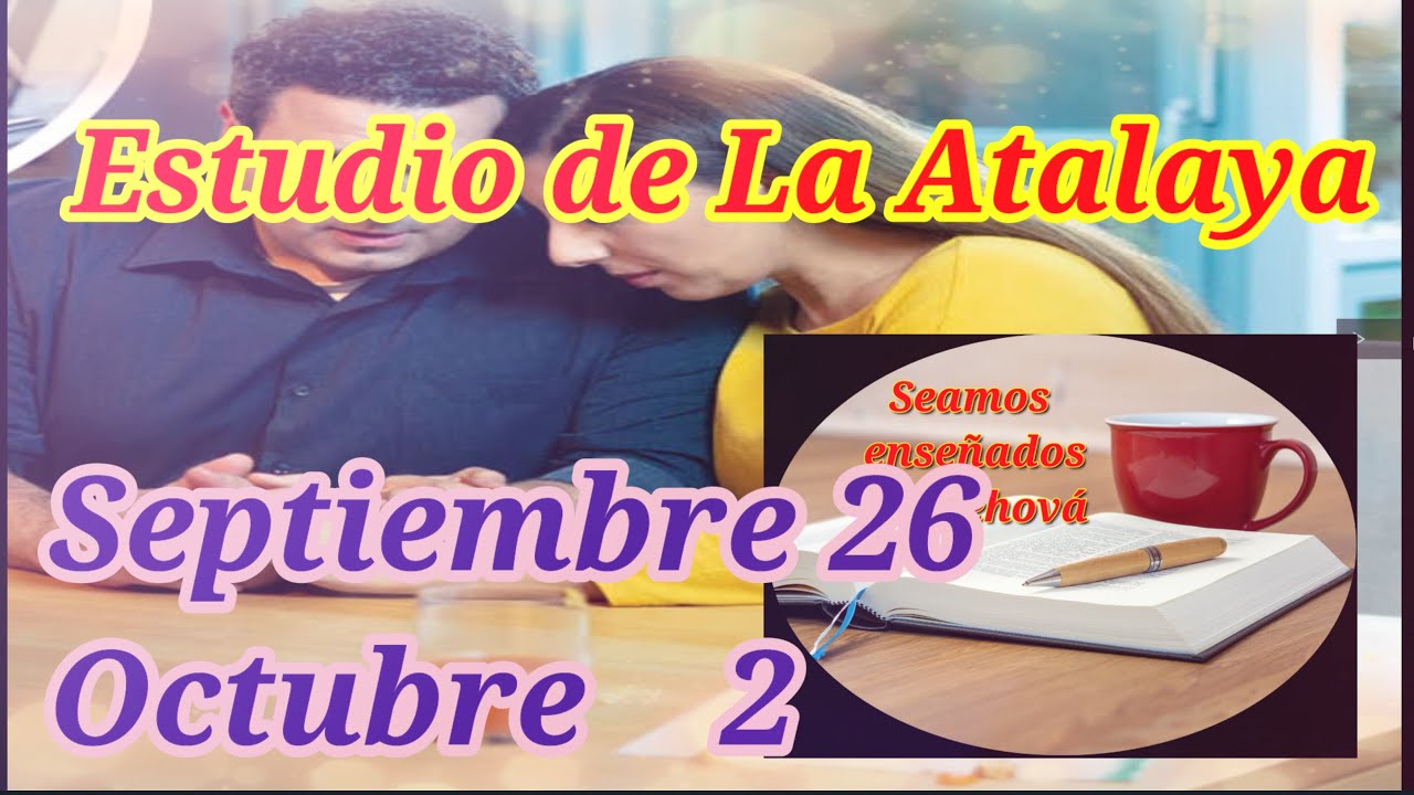 Estudio de La Atalaya Semana septiembre 26 - 2 octubre - YouTube