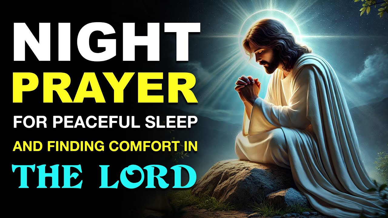 Night Prayer for Peaceful Sleep and to Receive the Comfort of the Lord ...