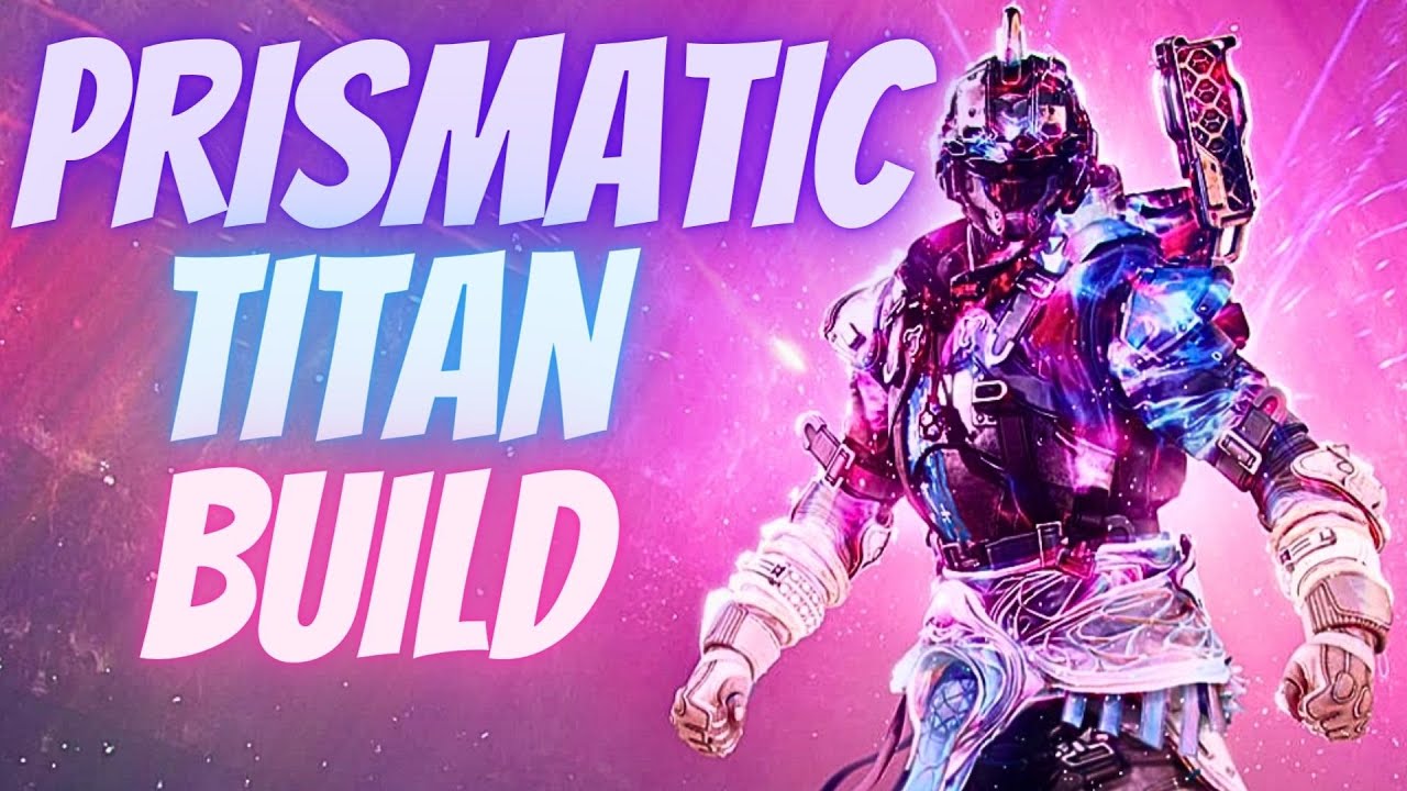 The BEST Prismatic Titan Build For The Launch of Final Shape - YouTube