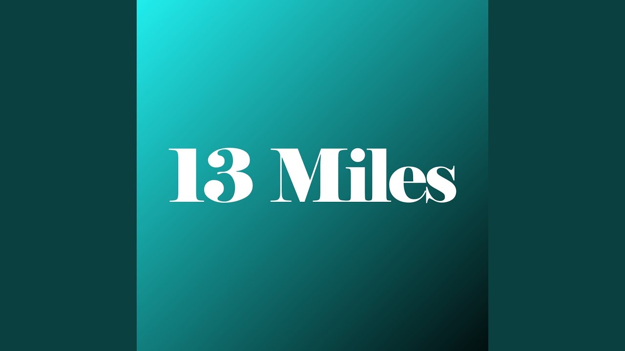 13 Miles - YouTube