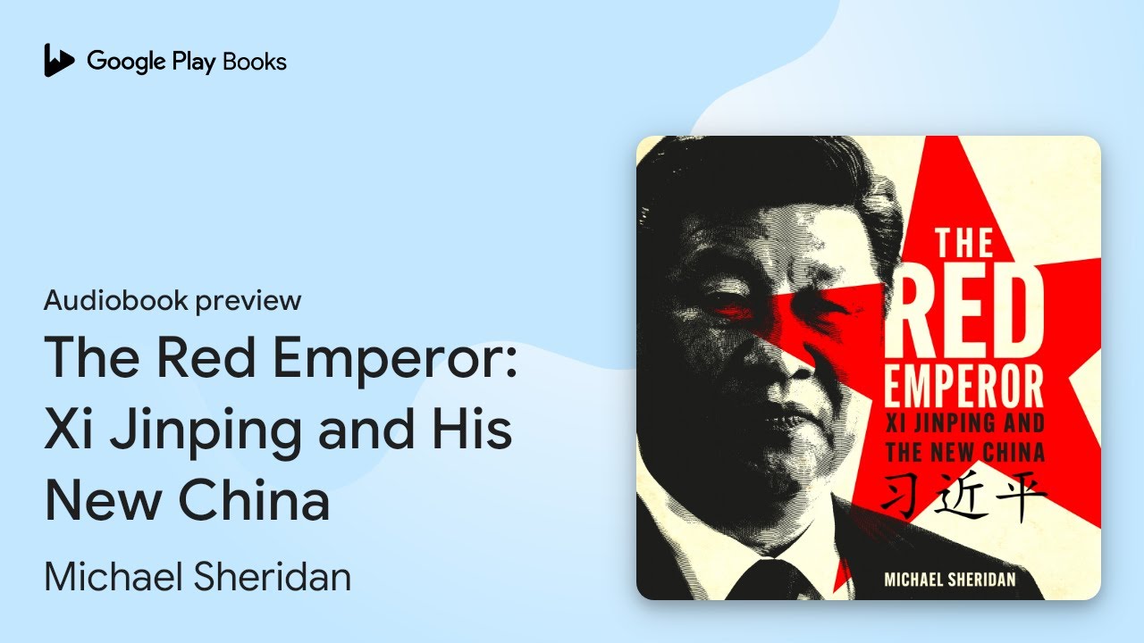 The Red Emperor: Xi Jinping and His New China by Michael Sheridan ...