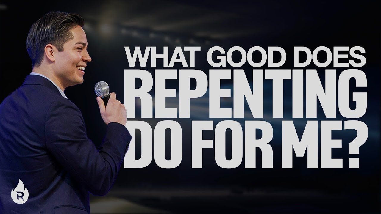 What Good Does Repentance do for Me? | Restoration Church - YouTube
