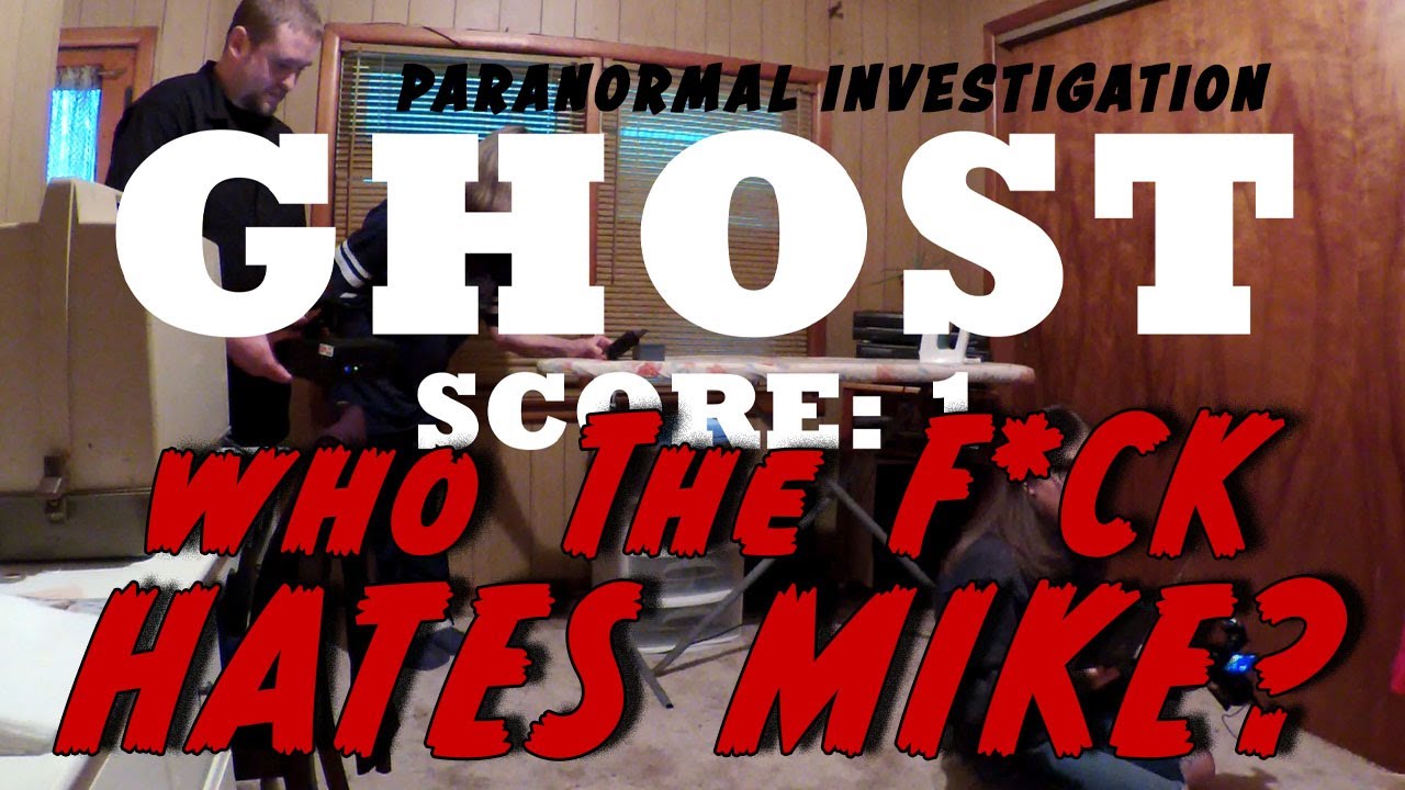EVERYONE HATES MIKE - Paranormal investigation of a haunted house ...
