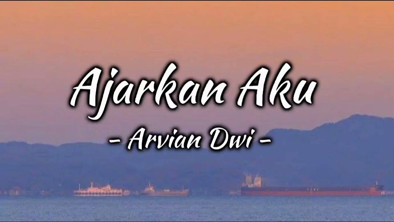 Ajarkan Aku - Arvian Dwi (Lirik Video) - YouTube