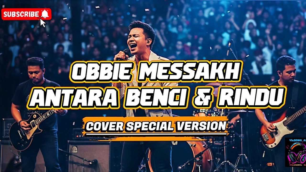 (COVER SPECIAL VERSION) OBBIE MESSAKH - ANTARA BENCI & RINDU ‼️🎧 - YouTube