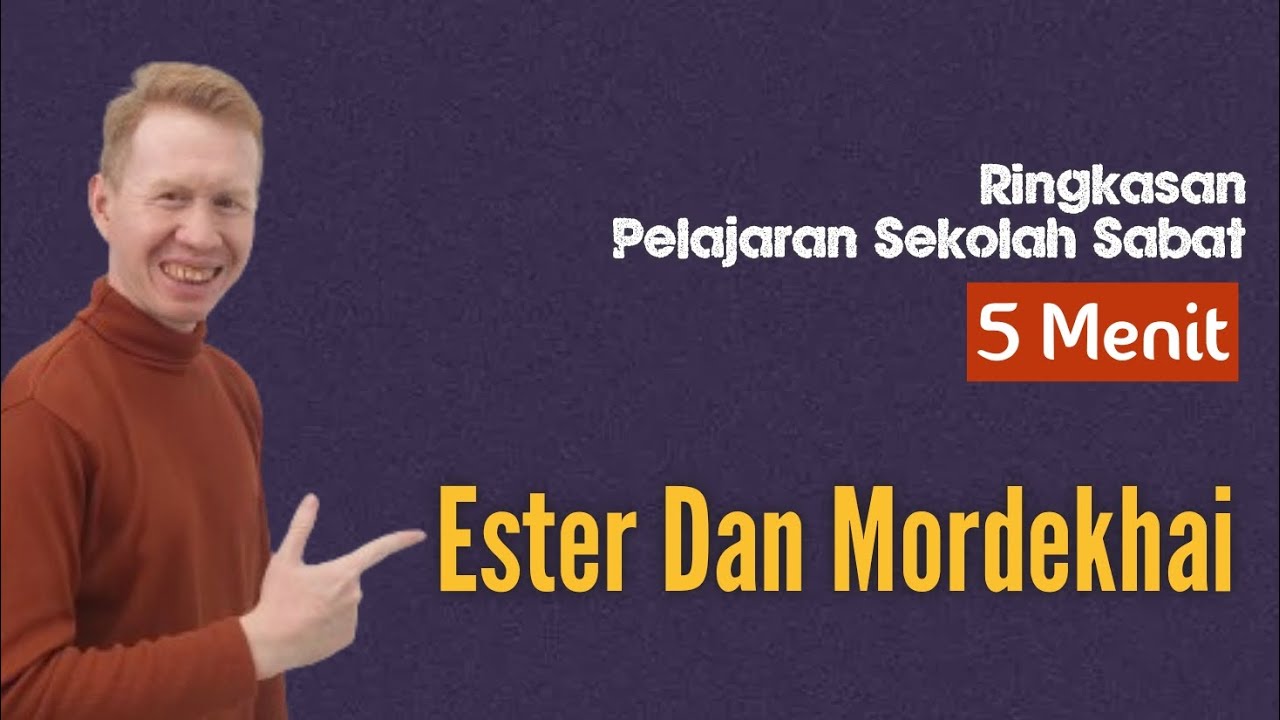 Ringkasan Pelajaran Sekolah Sabat 5 Menit - Ester Dan Mordekhai - Pdt ...