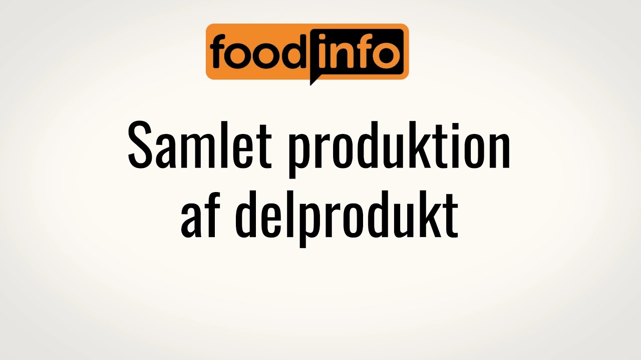 FoodInfo - samlet produktion af delprodukt - YouTube
