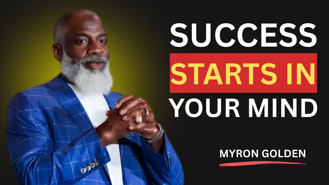 How to Control Your Mind for Success – Myron Golden - YouTube