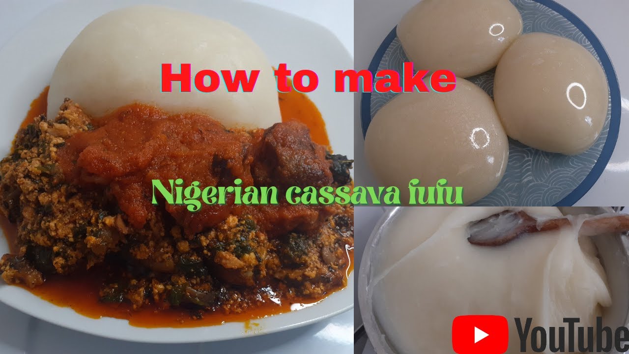 Nigerian Fufu Recipe: How to Make Cassava Fufu From Scratch ...