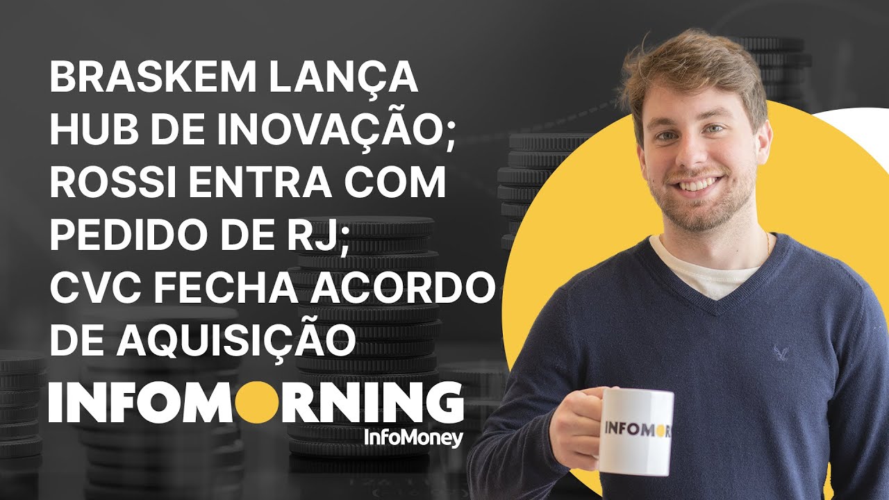 Braskem lança hub de inovação; Rossi entra com pedido de RJ; CVC fecha ...