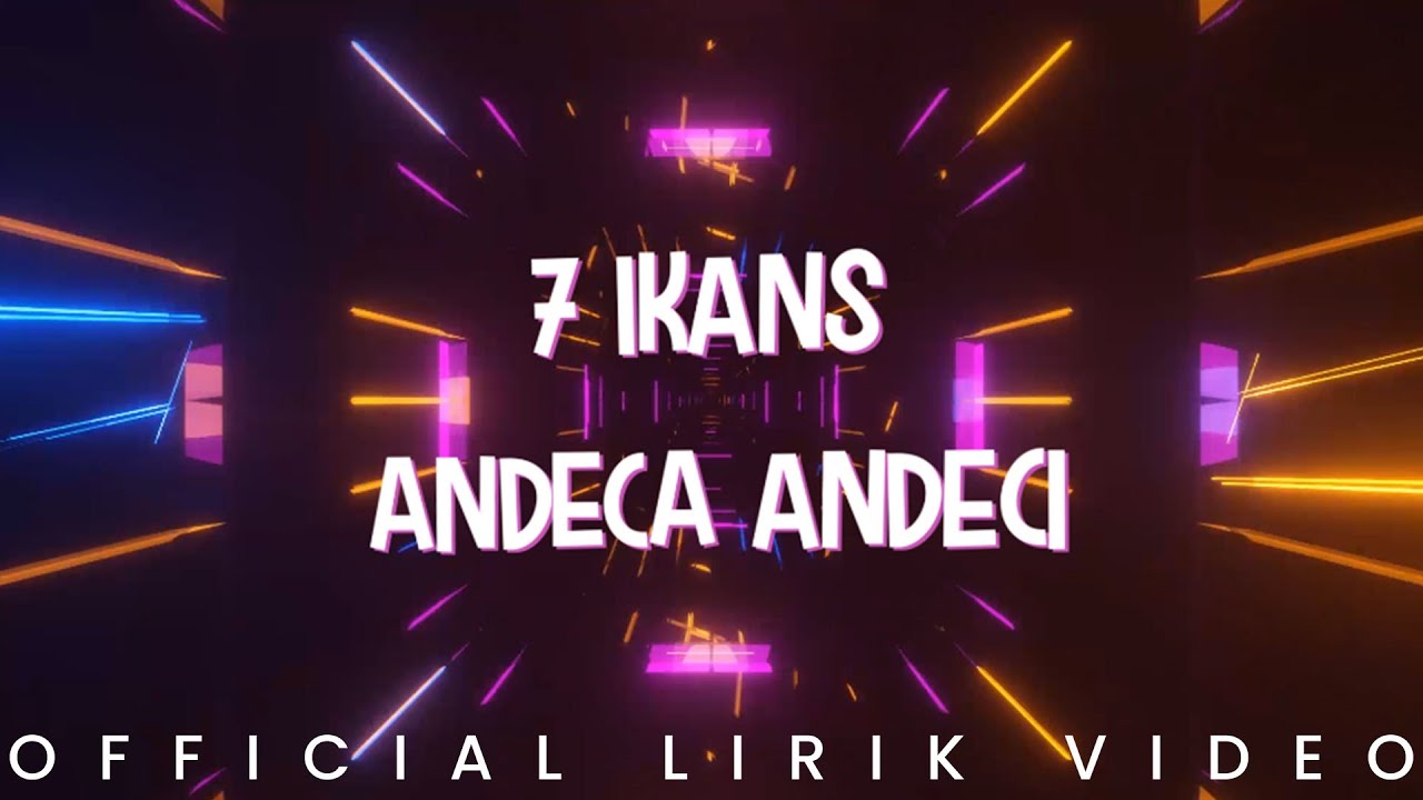 7 Ikans - Andeca Andeci (Lirik Video) - YouTube