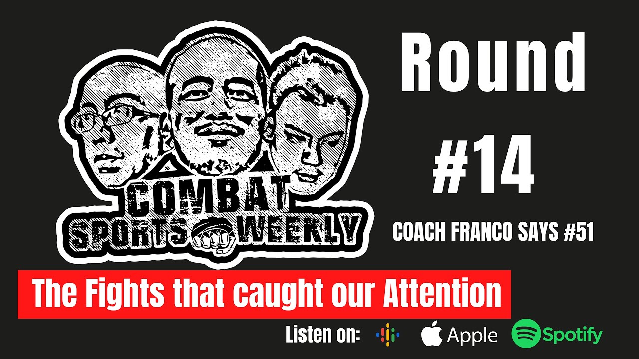 Combat Sports Weekly 14: Coach Franco Says Podcast #51 - YouTube