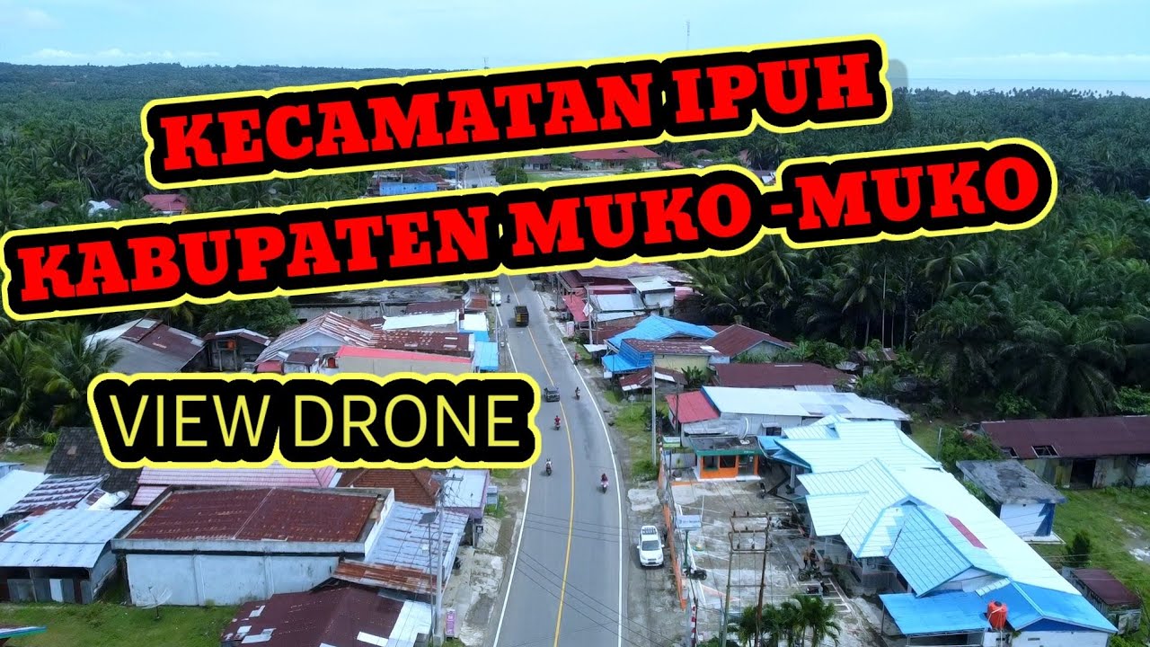 Keliling Kecamatan Ipuh Muko-muko .View Drone 2022... - YouTube