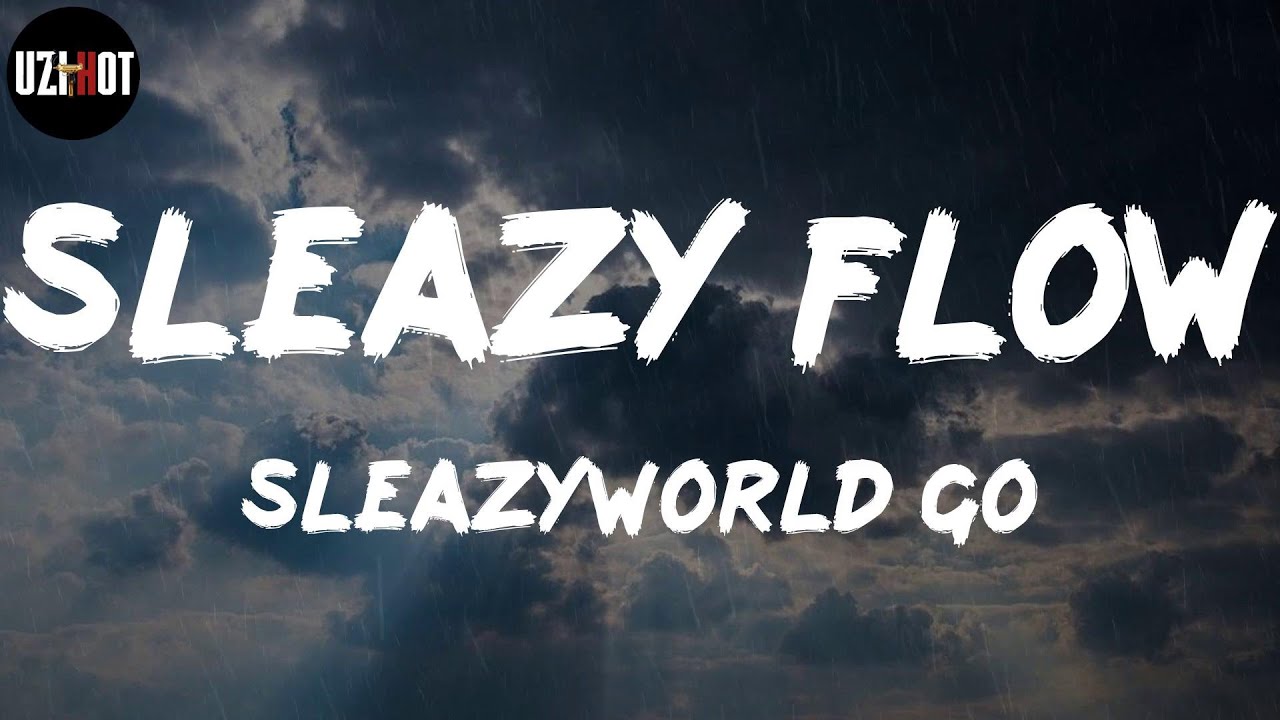 SleazyWorld Go - Sleazy Flow (Lyrics) - YouTube