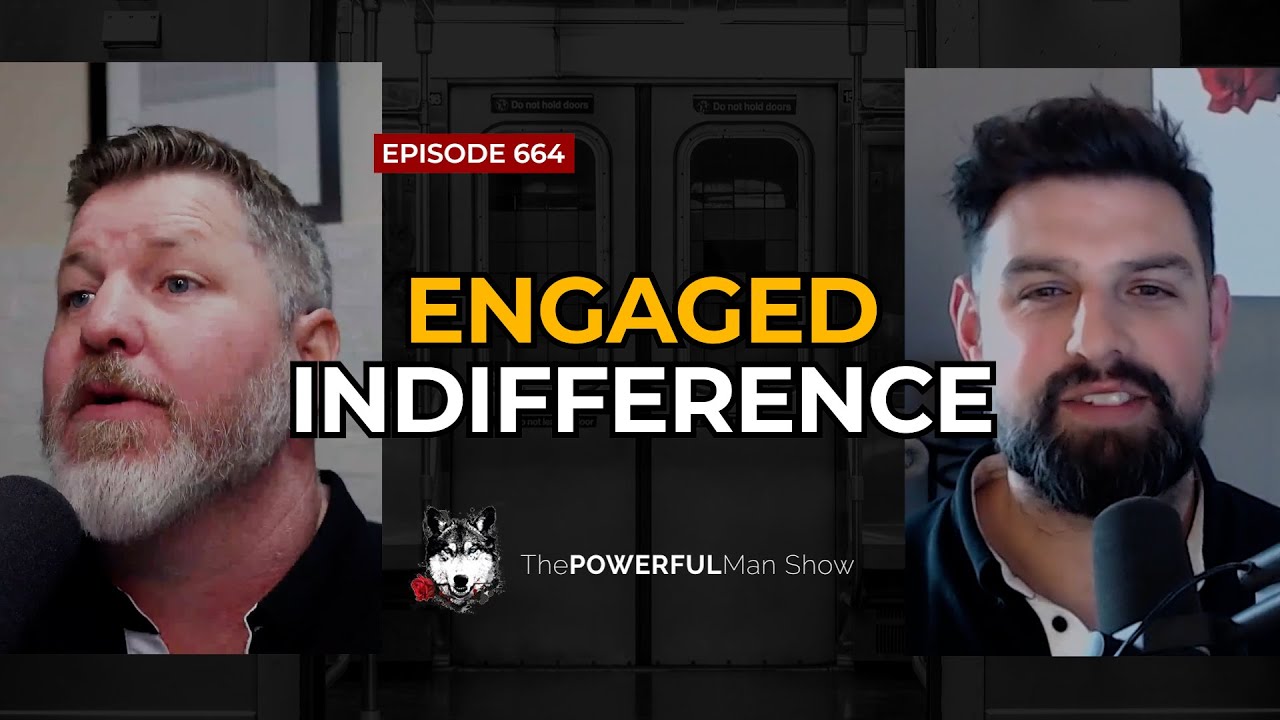 How To Stay Engaged Yet Indifferent - The Powerful Man Show | Episode ...