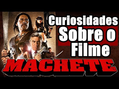 MACHETE (2010): CURIOSIDADES + REVIEW DO FILME ESTRELADO POR DANNY ...