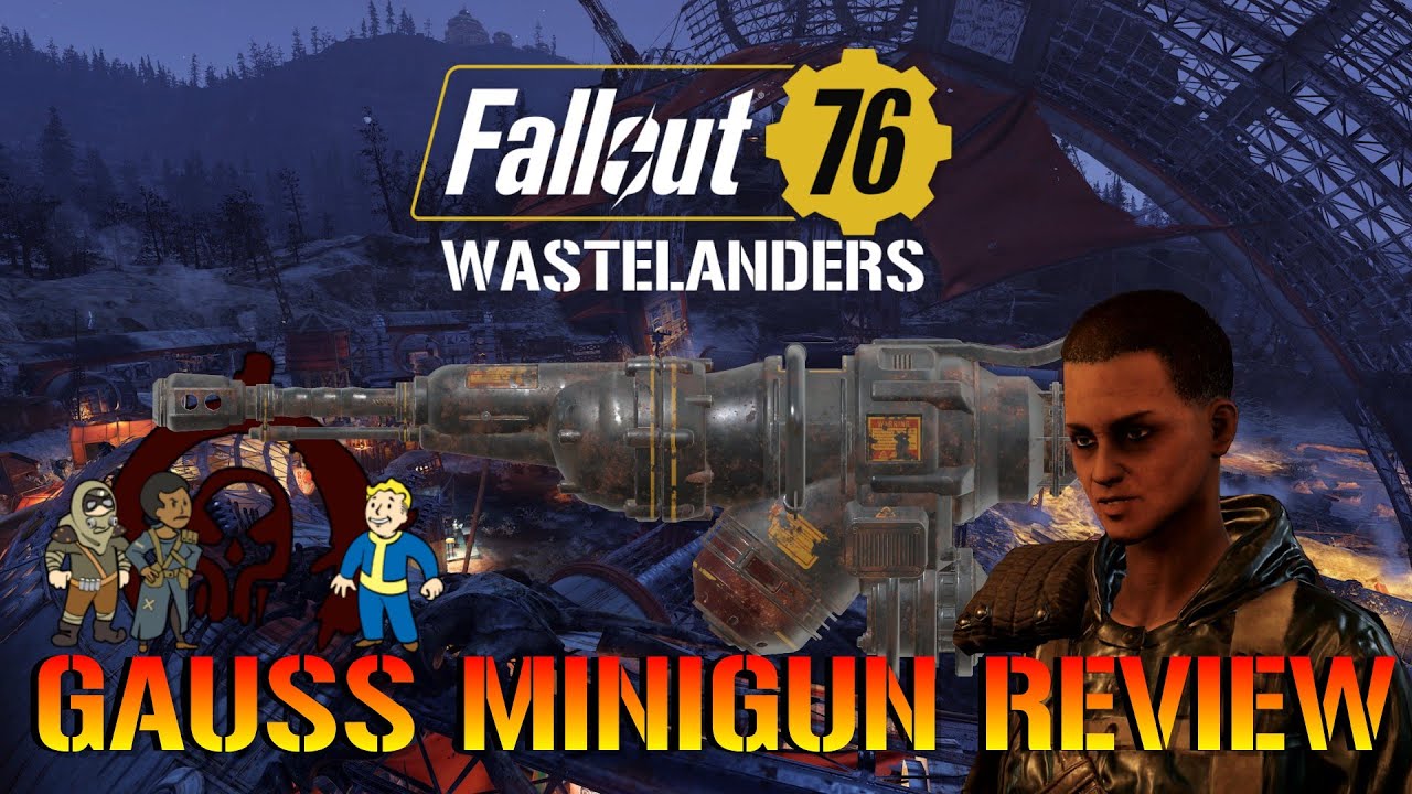 Fallout 76 Wastelanders: GAUSS MINIGUN! Weapon Guide & Review | Is It ...