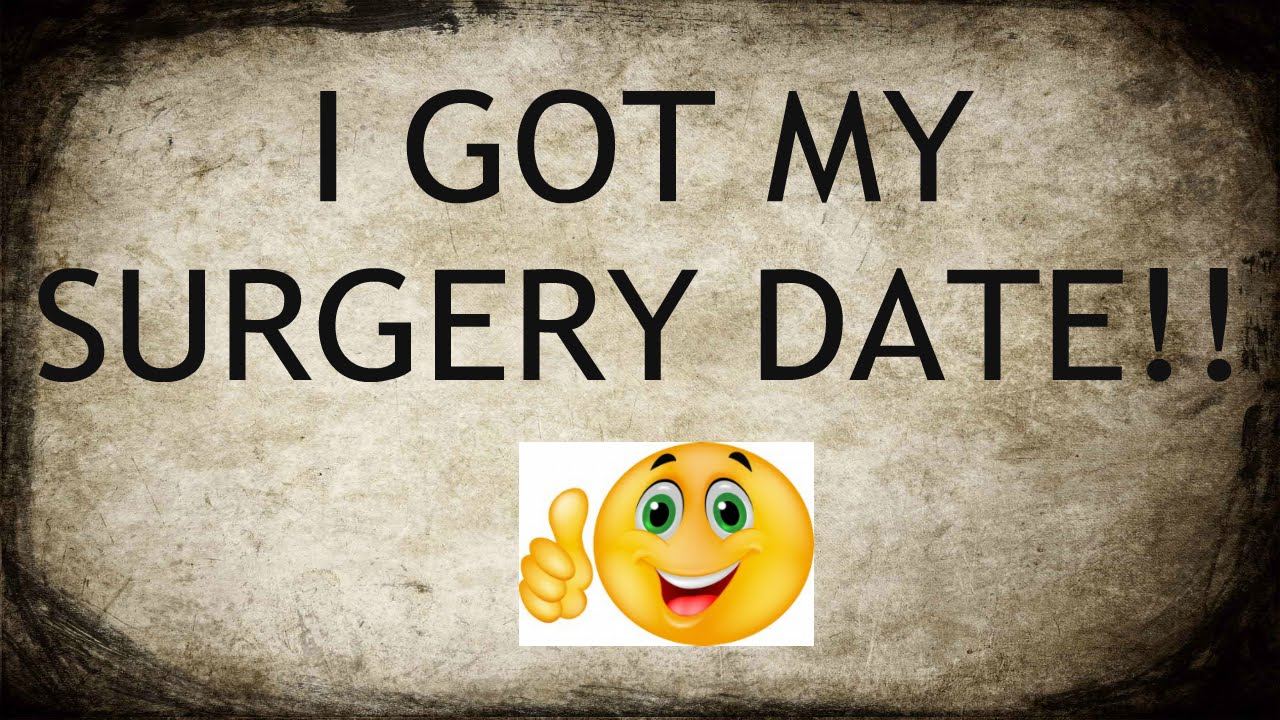 Got My Surgery Date!!! :) - YouTube