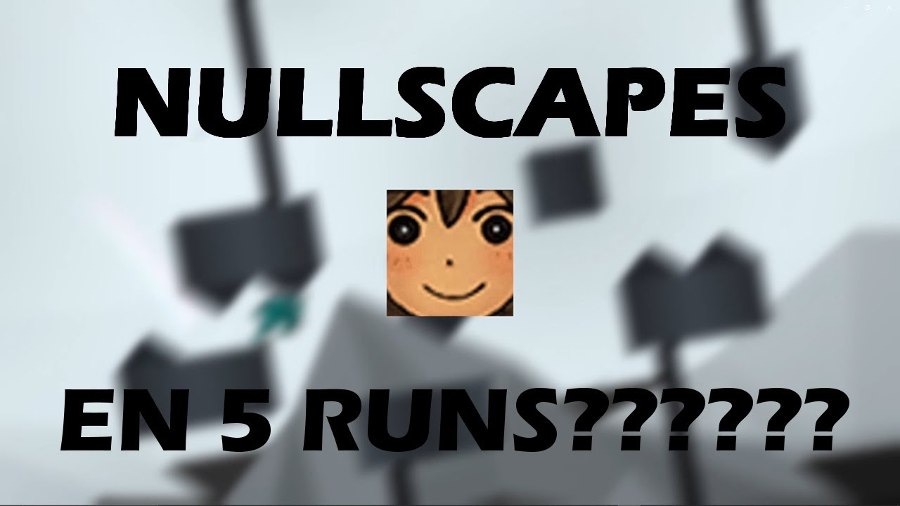 [Top 2] Nullscapes en 5 runs, y una que otra cosa que decir .w. - YouTube