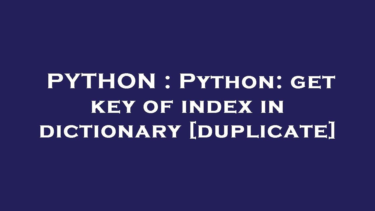 PYTHON Python Get Key Of Index In Dictionary YouTube PYTHON Python Get Key Of Index In Dictionary YouTube