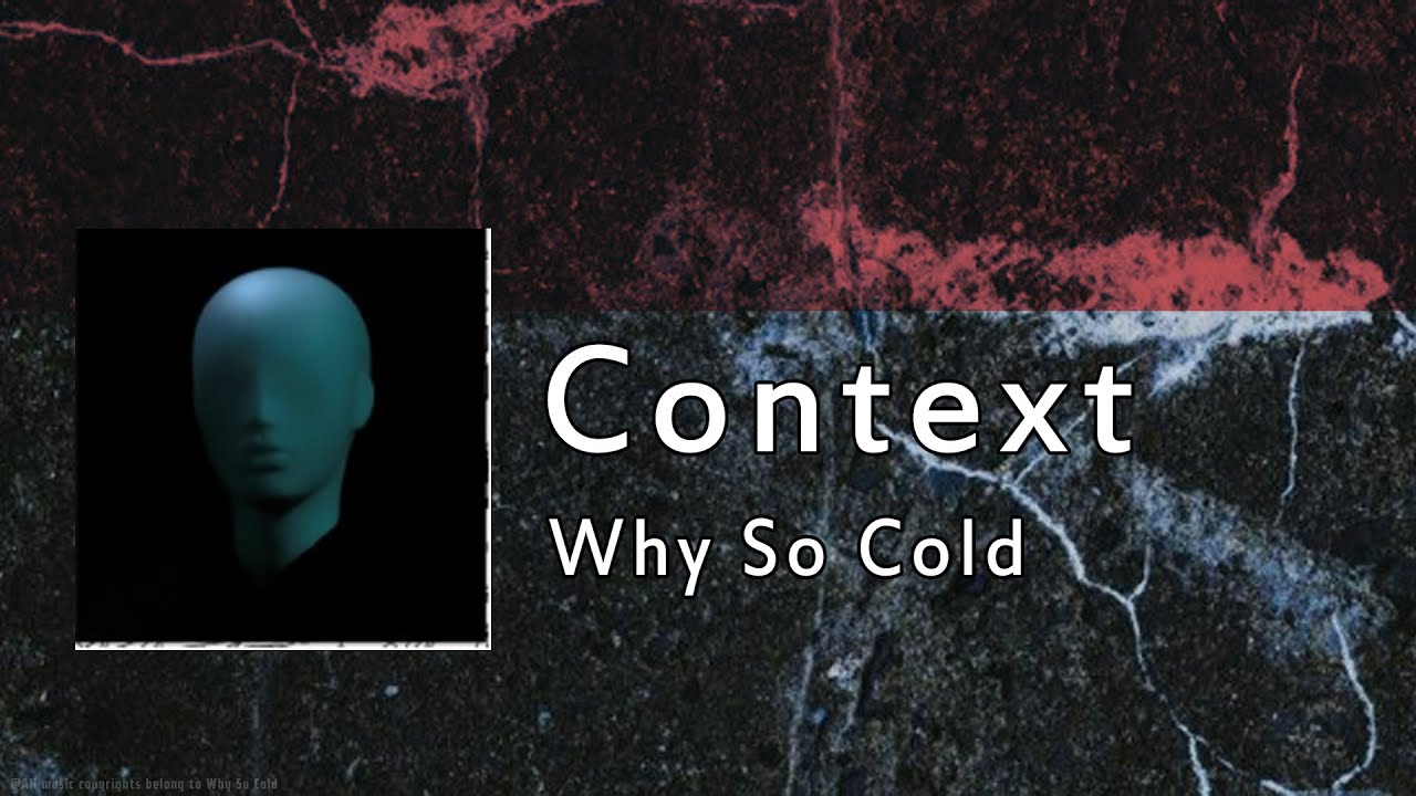 Why So Cold - Context - YouTube