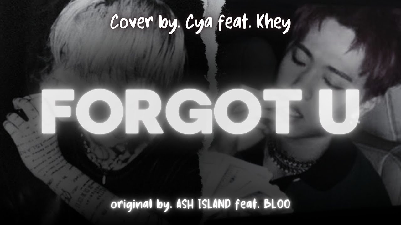 Ash Island (애쉬 아일랜드) - Forgot U (Feat. BLOO) cover by Cya & Khey - YouTube
