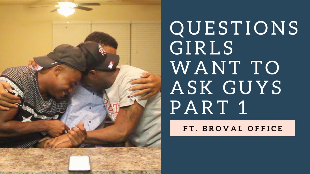 Questions Girls Want To Ask Guys Part 1 YouTube questions-girls-want-to-ask-guys-part-1-youtube