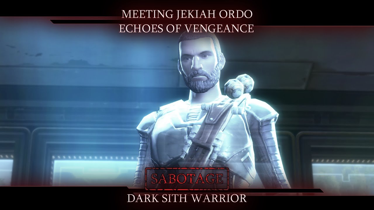 SWTOR » Echoes of Vengeance (Sabotage) - Meeting Jekiah Ordo 『Sith ...