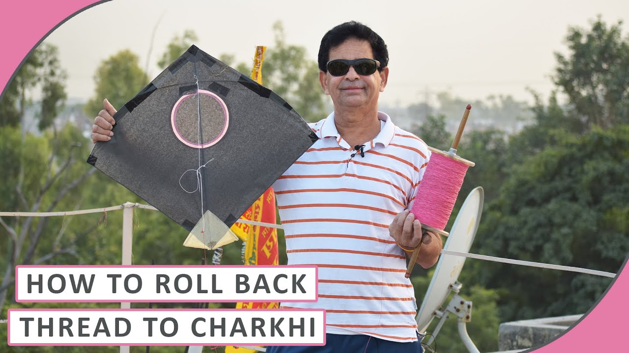 How To Roll Back Your Manjha / Saddi On Charkhi | चरखी में मांझा कैसे ...