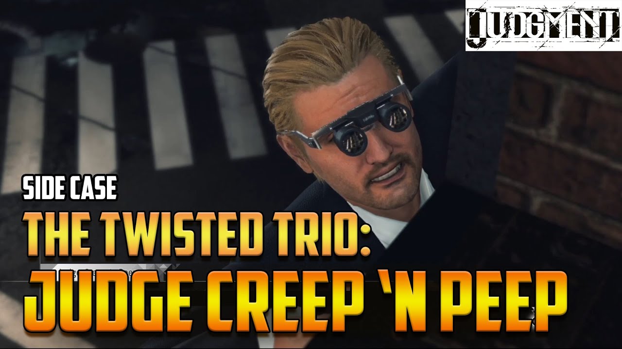 Judgment: Side Case: The Twisted Trio: Judge Creep 'n Peep - YouTube