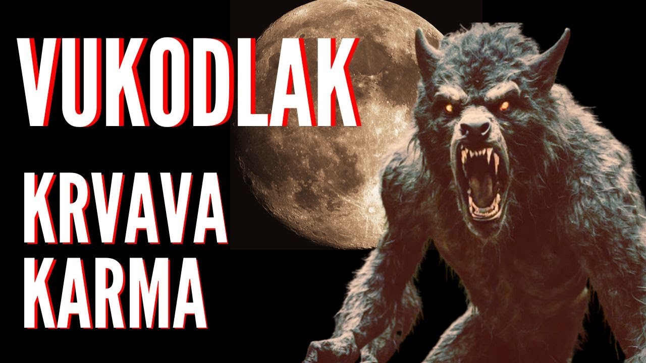 VUKODLAK - KRVAVA KARMA ( JEZIVA HORROR PRIČA) - YouTube