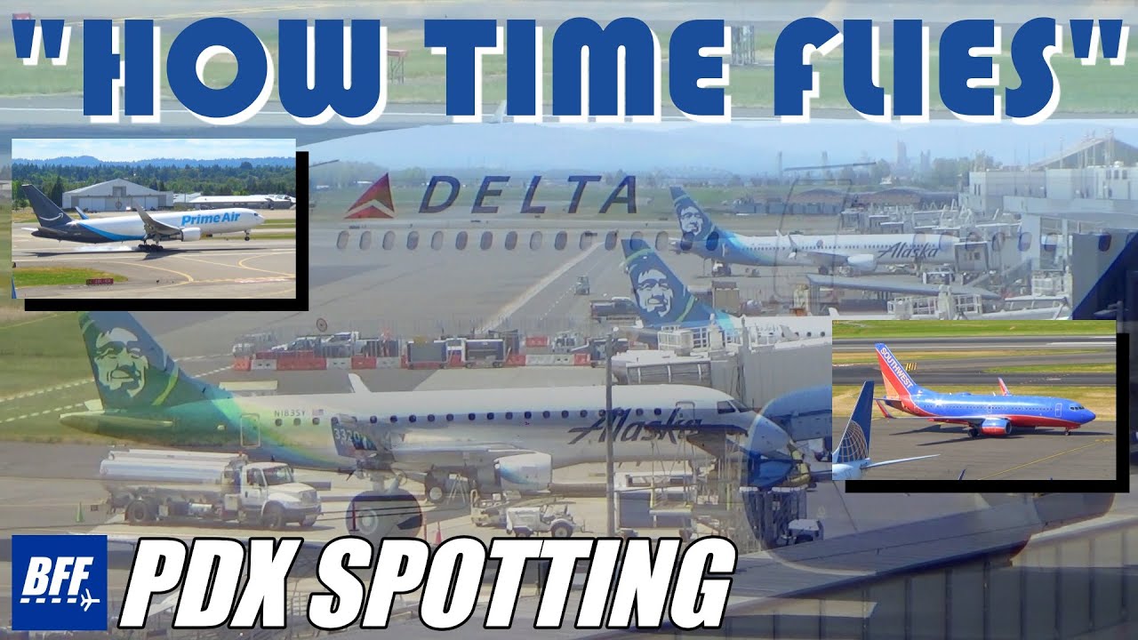 [HD] "How Time Flies" | Portland (PDX) Plane Spotting | BFF S9, E21 ...