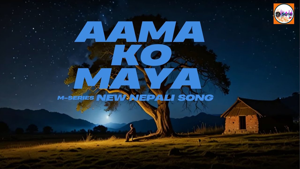 AAMA KO MAYA |आमाको माया | New Nepali Song-2081 | M-Series - YouTube