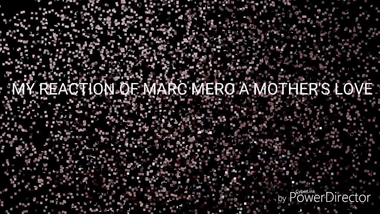 MY REACTION OF MARC MERO A MOTHER'S LOVE - YouTube