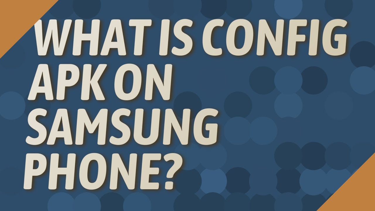 What is config APK on Samsung phone? - YouTube