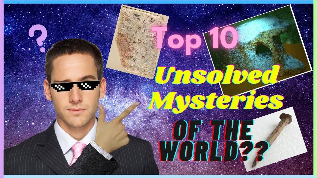 [Top 10] Unsolved Mysteries of the world, Other Lives? Giant? or ...