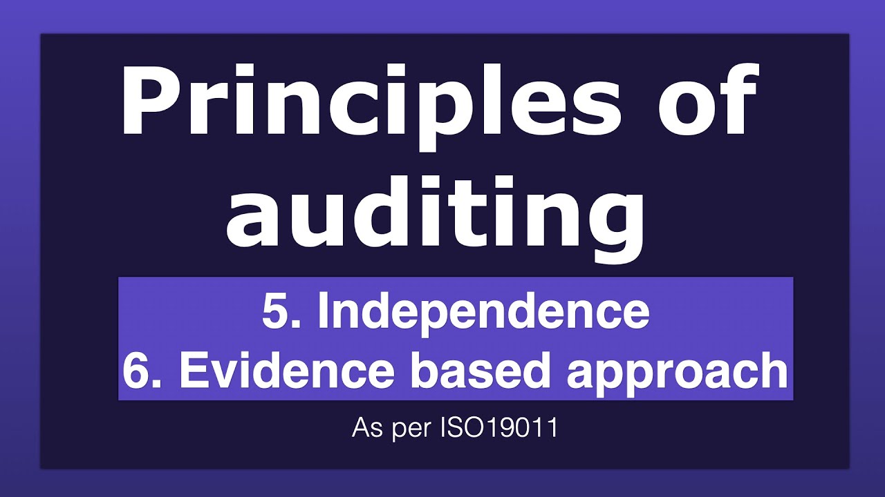 Principles of auditing: part-4 | Independence, Evidence based approach ...