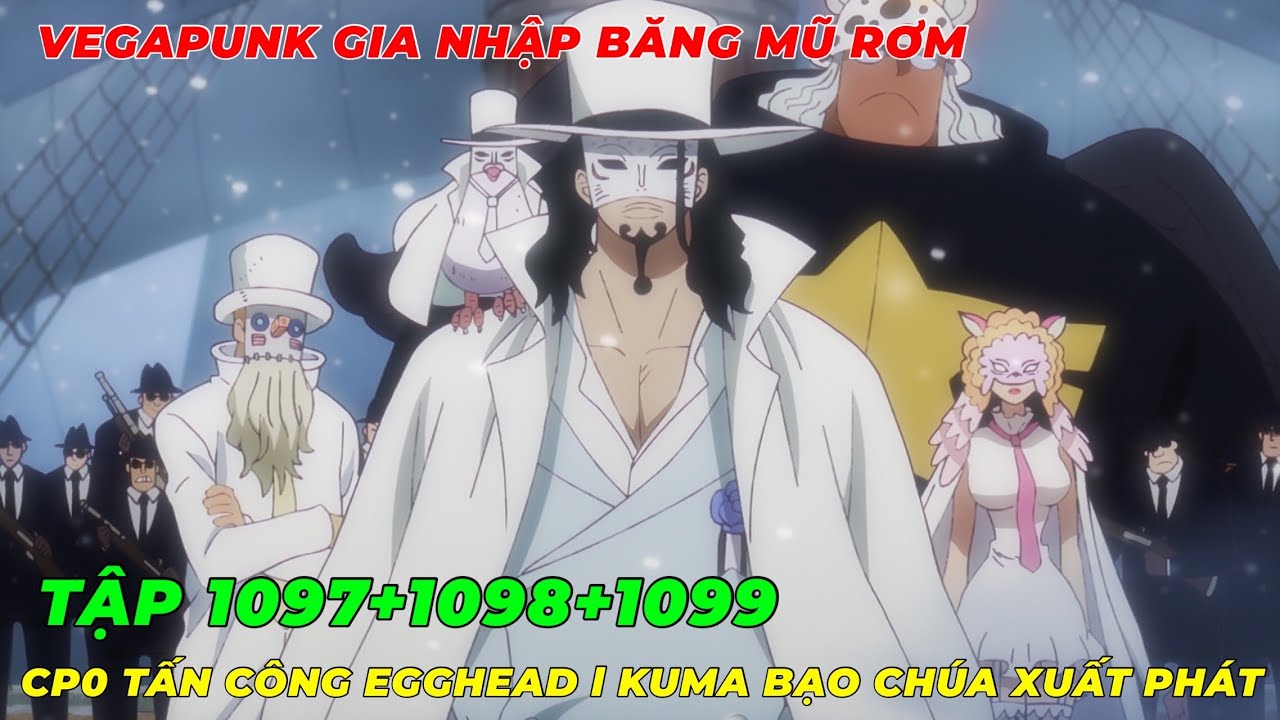 REVIEW ONE PIECE TẬP 1097+1098+1099 l VEGAPUNK GIA NHẬP BĂNG MŨ RƠM I CP0 ĐỔ BỘ EGGHEAD I - YouTube